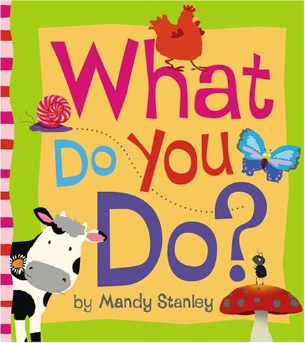 Amazon.com: What Do You Do?: 9781416904991: Stanley, Mandy, Stanley ...