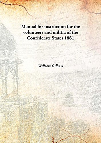 Manual for instruction for the volunteers and militia of the ...