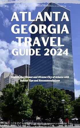 Amazon.com: ATLANTA GEORGIA TRAVEL GUIDE 2024: Explore the Vibrant and ...