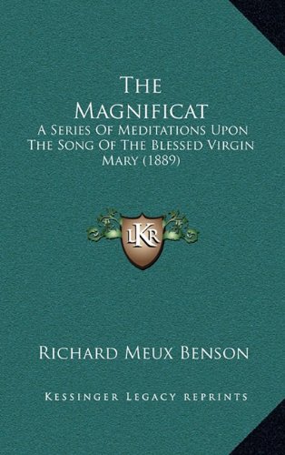 The Magnificat: A Series Of Meditations Upon The Song Of The Blessed ...