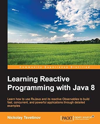 Learning Reactive Programming With Java 8: Learn How to Use Rxjava and ...