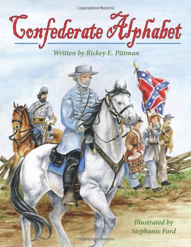 Confederate Alphabet: Pittman, Rickey, Ford, Stephanie: 9781589807600 ...