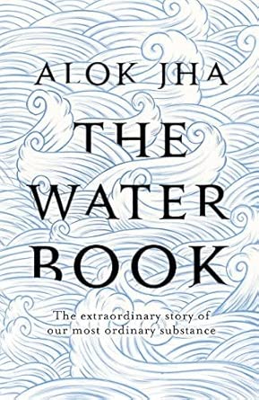 The Water Book : Alok Jha: Amazon.in: Books