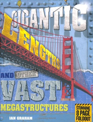 Megastructures: Gigantic Lengths and Other Vast Megastructur: Graham ...