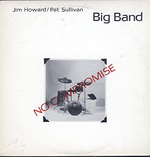 Amazon.com: Jim Howard / Pat Sullivan Big Band: No Compromise LP: CDs ...