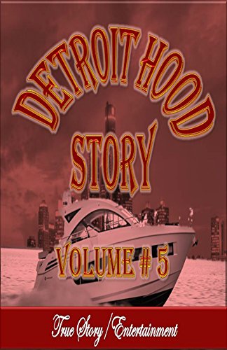 "Detroit Hood Story" Volume # 5: Hood Fiction Like Never Before ...
