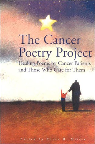 The Cancer Poetry Project: Poems by Cancer Patients and Those Who Love ...
