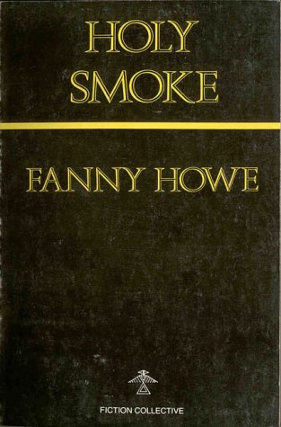 Holy Smoke: Howe, Fanny: 9780914590545: Amazon.com: Books