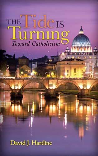 The Tide Is Turning Toward Catholicism: David Hartline: 9780979073205 ...