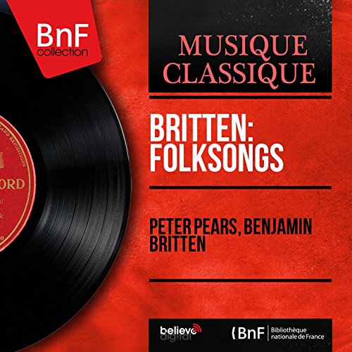 Play Britten: Folksongs (Mono Version) by Peter Pears, Benjamin Britten ...