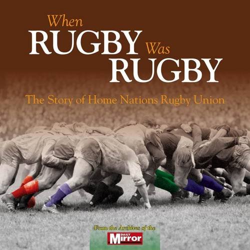 When Rugby Was Rugby: The Story of Home Nations Rugby Union: Amazon.co ...