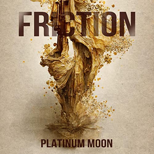 Play FRICTION by Platinum Moon on Amazon Music Unlimited