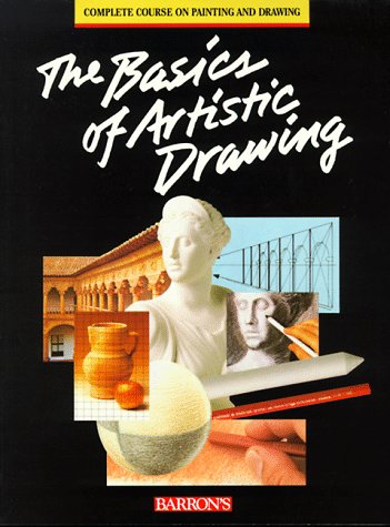 The Basics of Artistic Drawing (The Complete Course on Drawing and ...