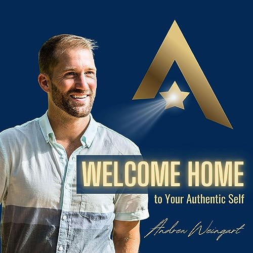 Welcome Home to Your Authentic Self : Andrew Weingart: Amazon.in ...