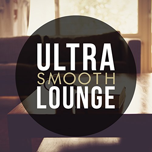 Amazon.com: Ultra Smooth Lounge : Ultra Lounge & The Smooth Jazz ...