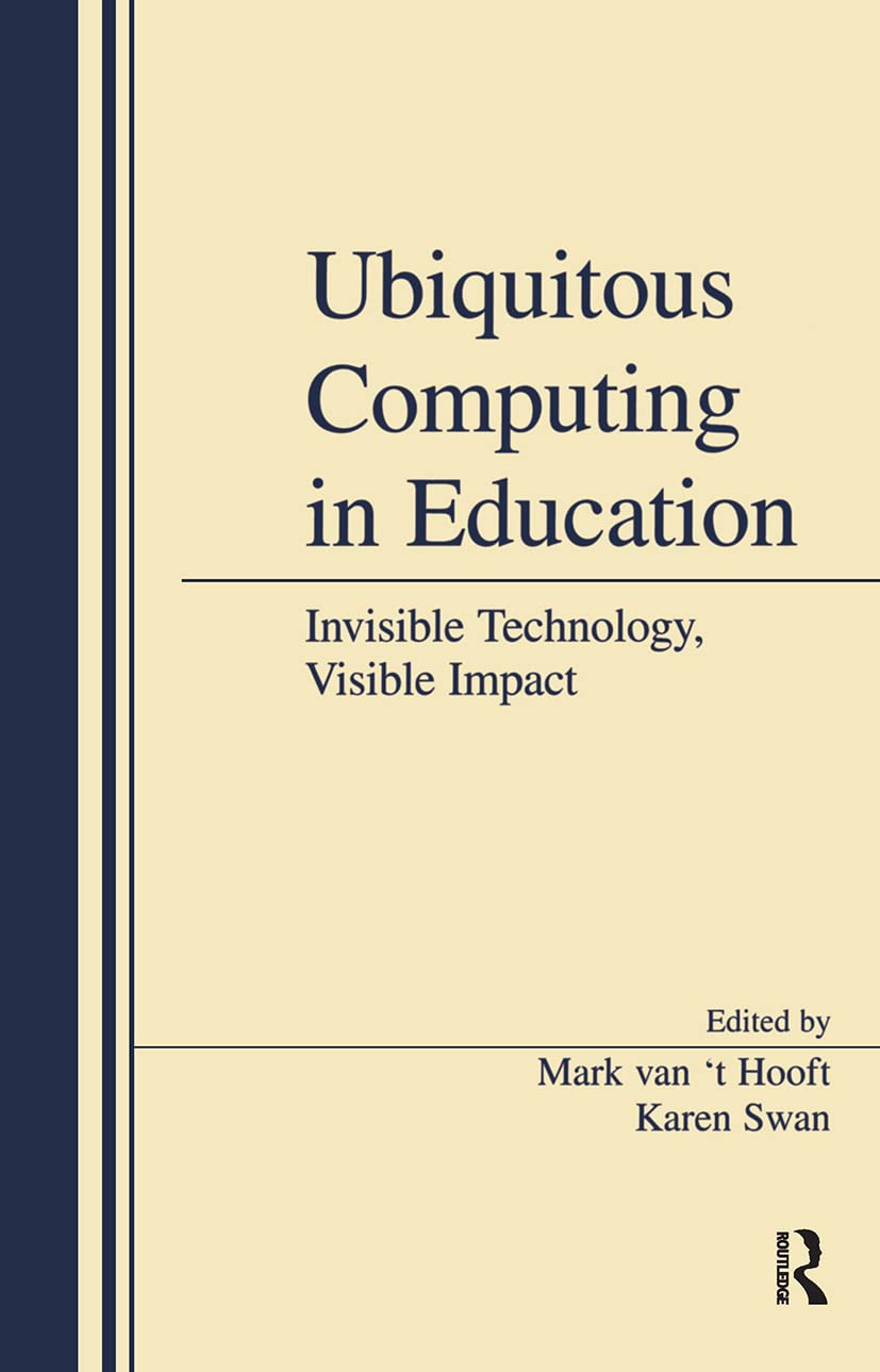 Ubiquitous Computing in Education: Invisible Technology, Visible Impact ...