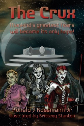 The Crux: Mankind's greatest fears will become its only hope!: Rossmann ...