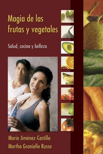 Magia de las frutas y vegetales: Salud cocina y belleza (Spanish ...