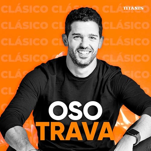 Aprendiendo a desaprender con Oso Trava (CLÁSICO) | Titanes | Podcasts ...