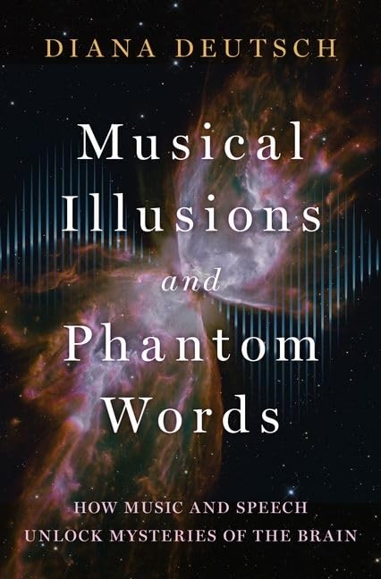 Musical Illusions and Phantom Words: How Music and Speech Unlock ...