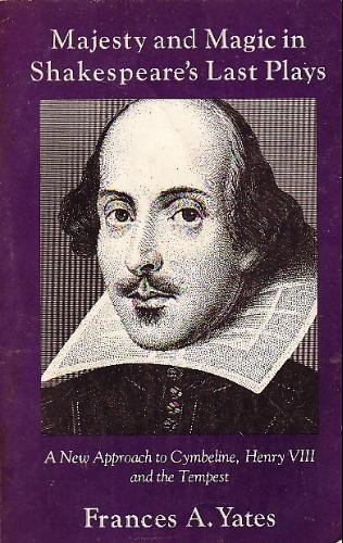 Majesty and Magic in Shakespeare's Last Plays: Yates, Frances A ...