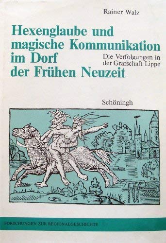Hexenglaube und magische Kommunikation im Dorf der frühen Neuzeit: Die ...