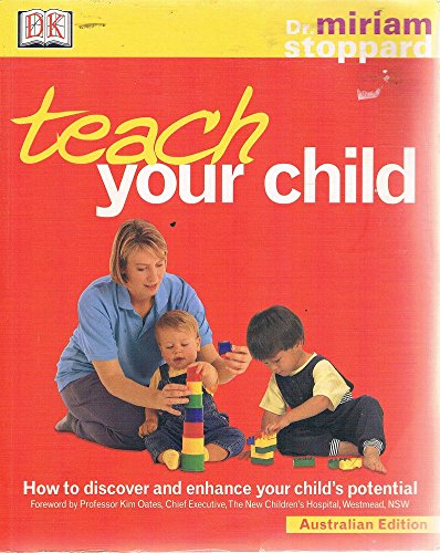 Teach Your Child: How to Discover and Enhance Your Child's True ...