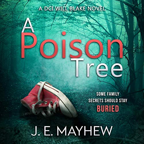 A Poison Tree: A DCI Will Blake Novel, Book 1 : J.E. Mayhew, Owen Welsh ...