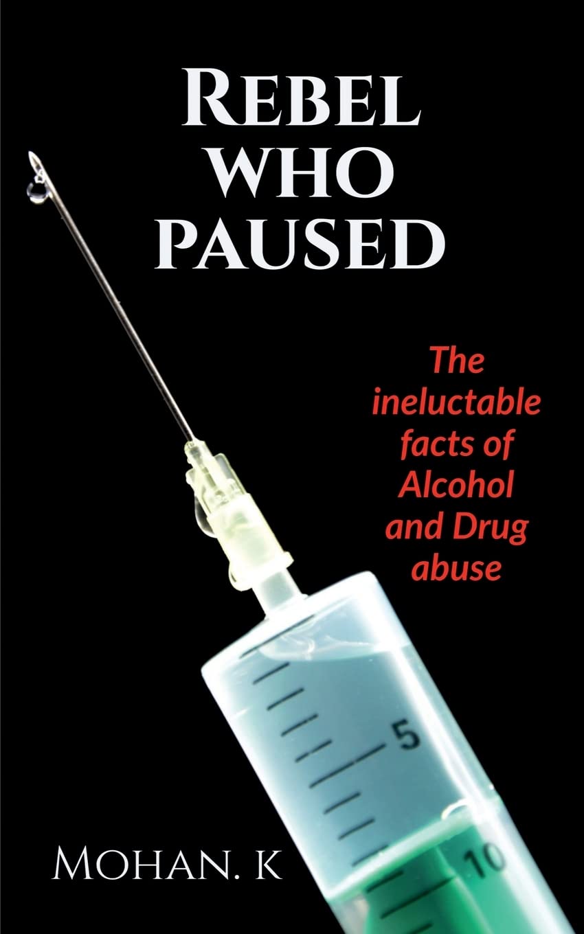 Buy Rebel Who Paused: The Ineluctable facts about Alcohol and Drug use ...
