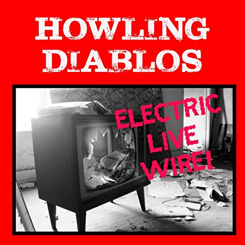 Play Electric Live Wire by Howling Diablos on Amazon Music