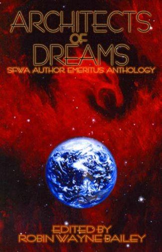 Architects of Dreams: The SFWA Author Emeritus Anthology: Bailey, Robin ...