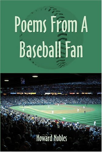 Poems From A Baseball Fan: Nobles, Howard: 9781413712292: Amazon.com: Books