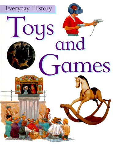 Toys and Games (Everyday History): Steele, Philip: 9780531145487 ...
