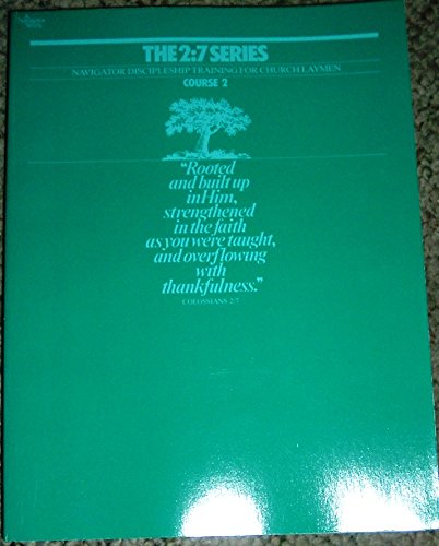 The 2:7 Series, Navigator Discipleship Training for Church Laymen ...