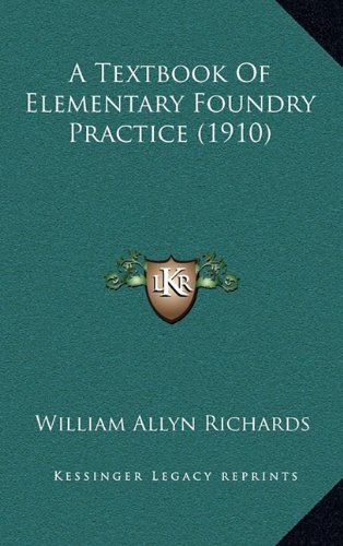 A Textbook Of Elementary Foundry Practice (1910): Richards, William ...