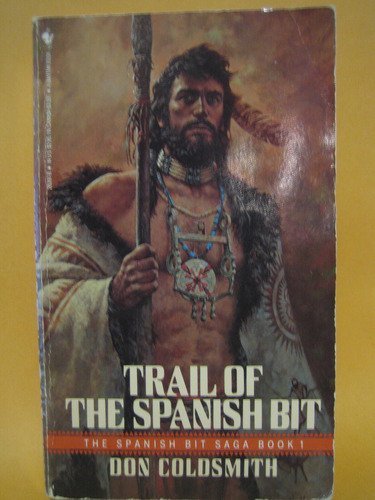 THE TRAIL OF THE SPANISH BIT: Don Coldsmith: Amazon.com: Books