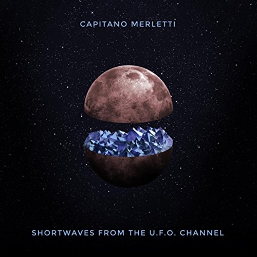 Amazon.com: Shortwaves from the U.F.O. Channel : Capitano Merletti ...