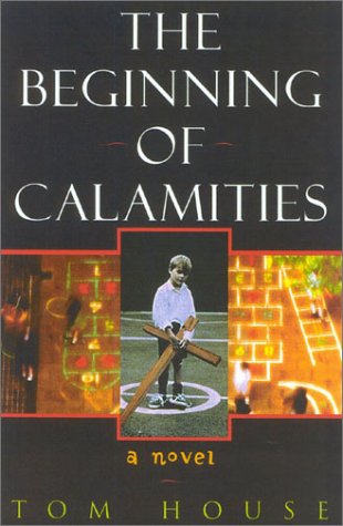 Amazon.com: The Beginning of Calamities: A Novel: 9781882593699: House ...