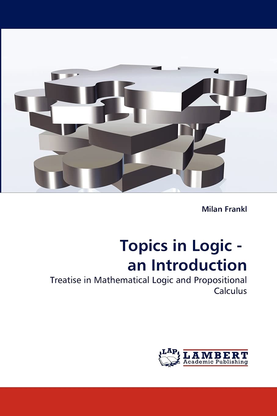 Topics in Logic - an Introduction: Treatise in Mathematical Logic and ...