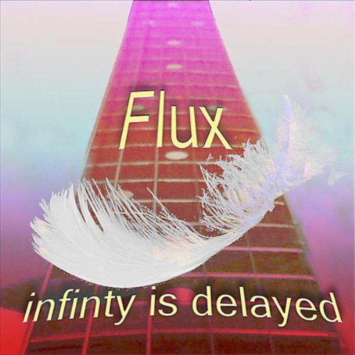 Amazon Music - FluxのInfinity Is Delayed - Amazon.co.jp