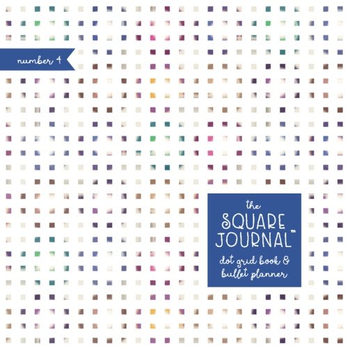 The Square Journal #4: Dot Grid Book & Bullet Planner (Square Journals ...