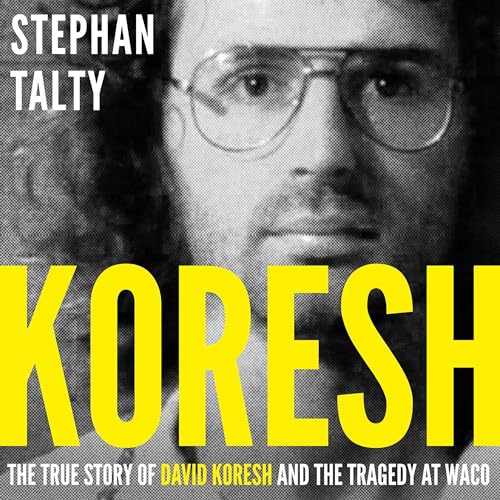 Koresh: The True Story of David Koresh and the Tragedy at Waco (Audio ...