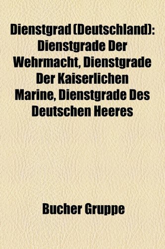 Dienstgrad (Deutschland): Dienstgrad (Bundeswehr), Dienstgrad (NVA ...