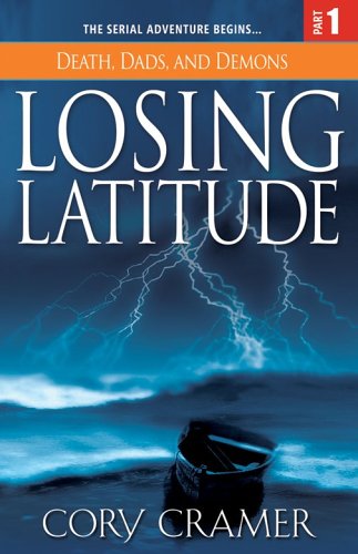 Losing Latitude, Part 1: Death, Dads, and Demons : Cory Cramer: Amazon ...