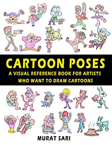 CARTOON POSES: A VISUAL REFERENCE BOOK FOR ARTISTS WHO WANT TO DRAW ...