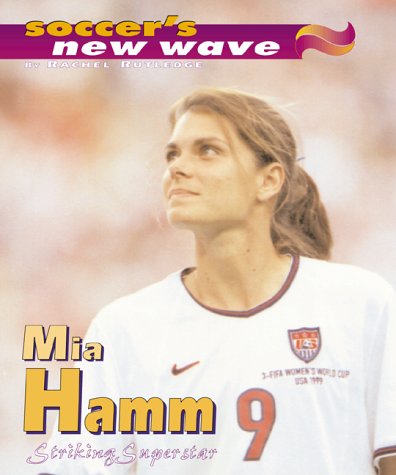 Amazon | Mia Hamm: Striking Superstar (Soccer's New Wave) | Rutledge ...