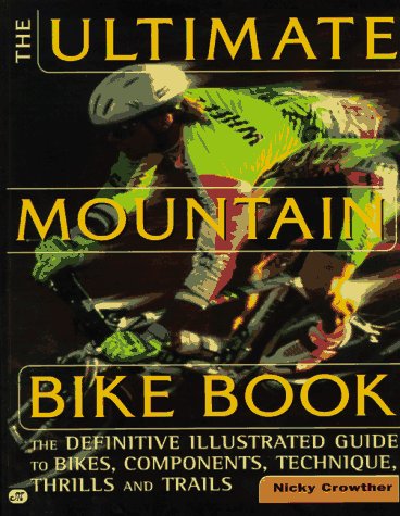 The Ultimate Mountain Bike Book: The Definitive Illustrated Guide to ...