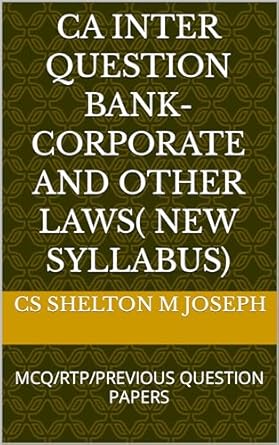 CA INTER QUESTION BANK- CORPORATE AND OTHER LAWS( NEW SYLLABUS): MCQ ...