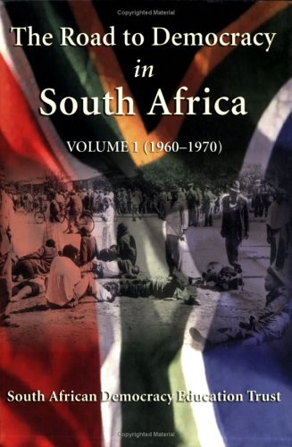 The Road to Democracy in South Africa, Vol. 1: 1960-1970: SADET ...