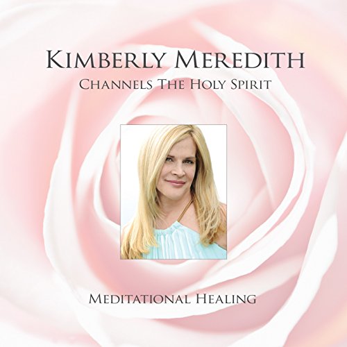 Play Kimberly Meredith Channels the Holy Spirit Meditational Healing by ...